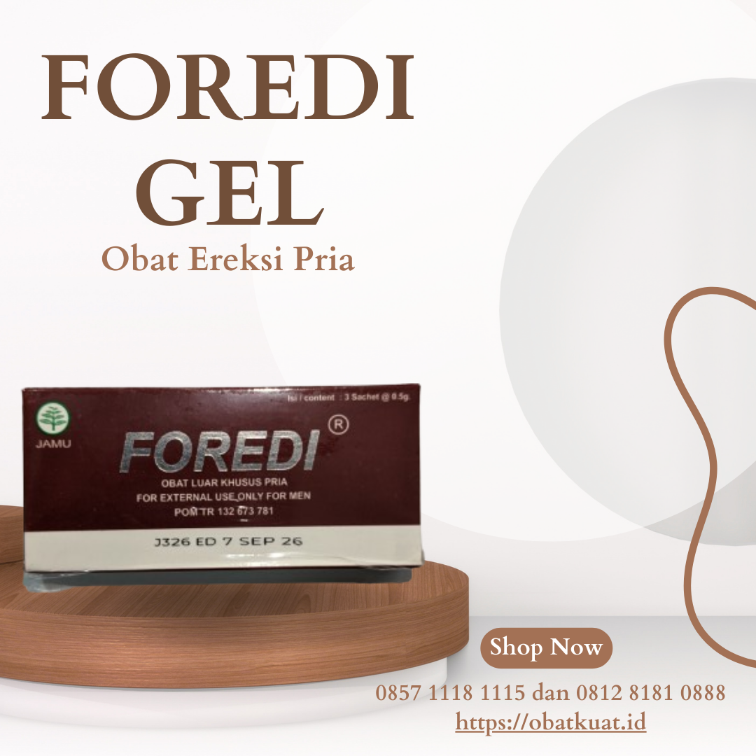 Foredi Gel: Panduan Penggunaan Obat Kuat Oles yang Efektif | by ...