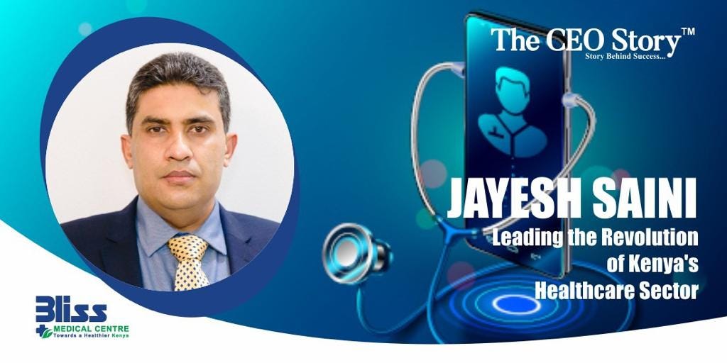 Jayesh Saini: Pioneering Healthcare Transformation in East Africa | by ...