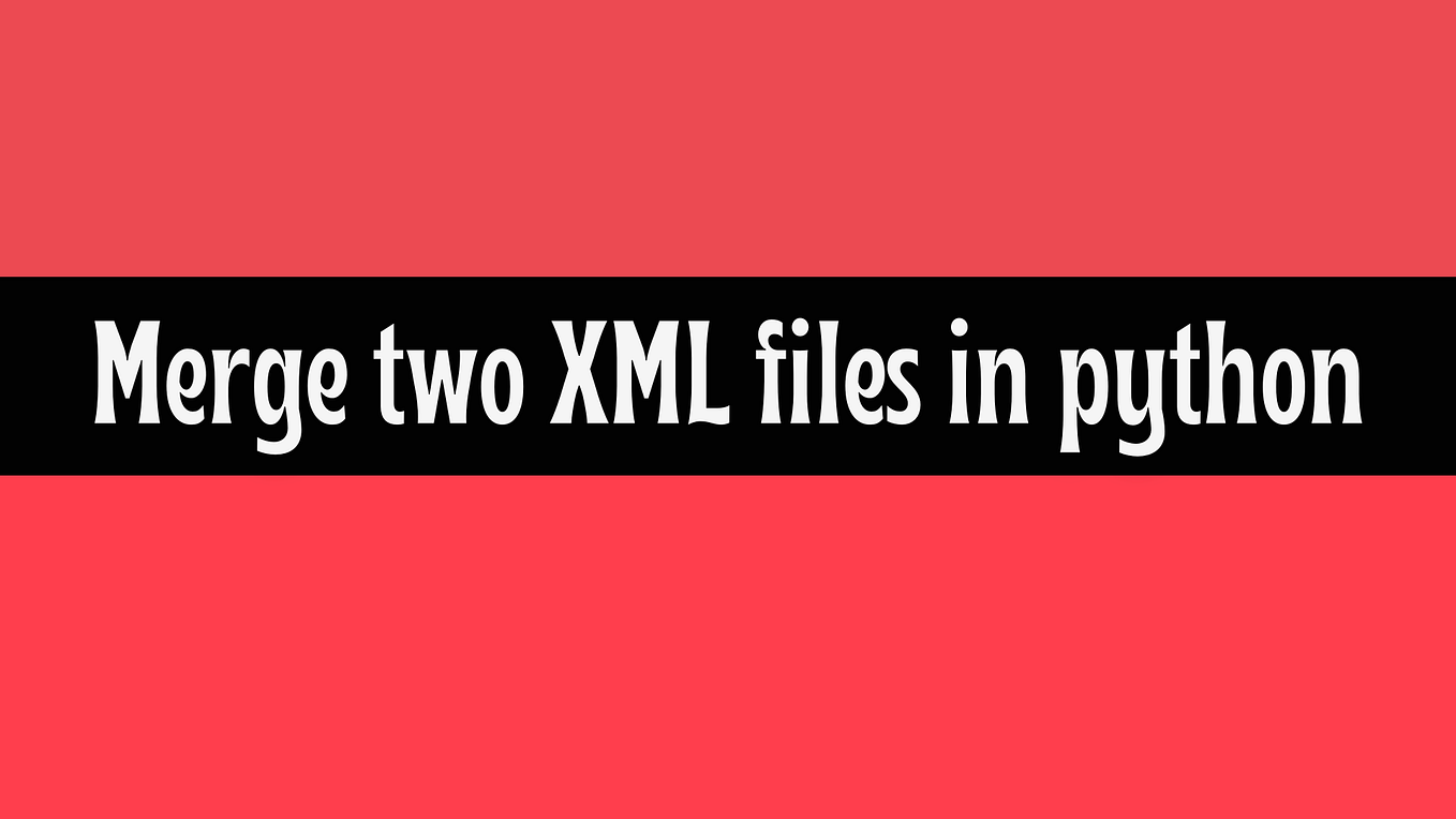 I Found Out 7 Ways To Read Xml File Into Python By Problemsolvingcode Medium 3435