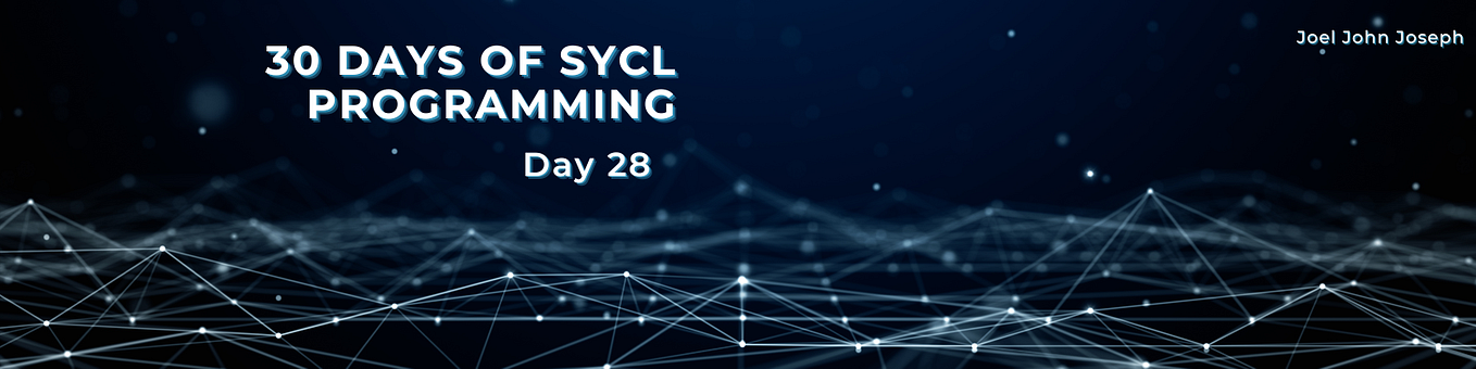 Day 1: Getting Started with SYCL Programming | by Joel Joseph | Medium