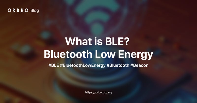 BLE Series Part 1: A Brief Overview of Bluetooth Low Energy | by Rida IDIL | Rtone IoT Security ...
