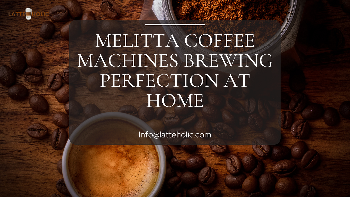 The Melitta Coffee Machine: Elevating Your Coffee Experience | by ...