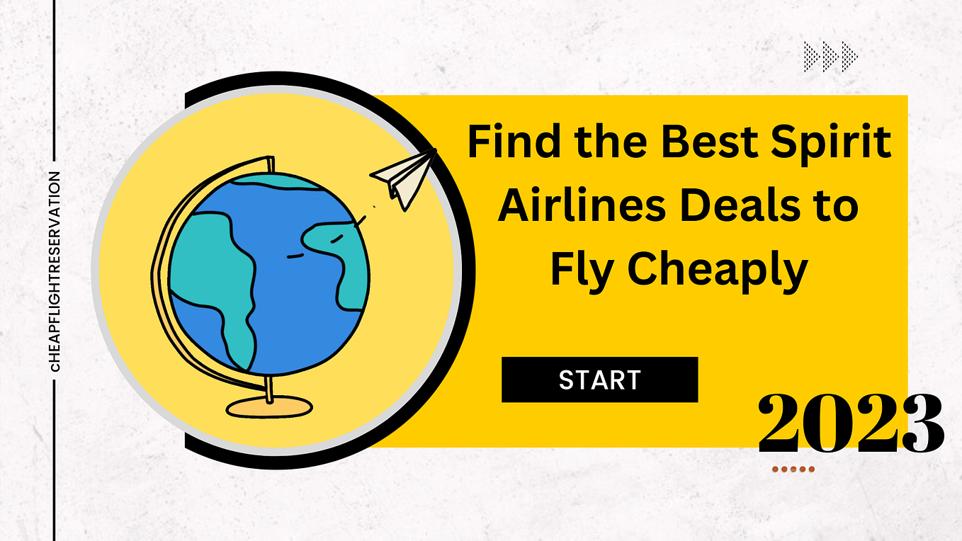 How to Find Spirit Airlines Deals | by Cheap Flights Reservation | Medium