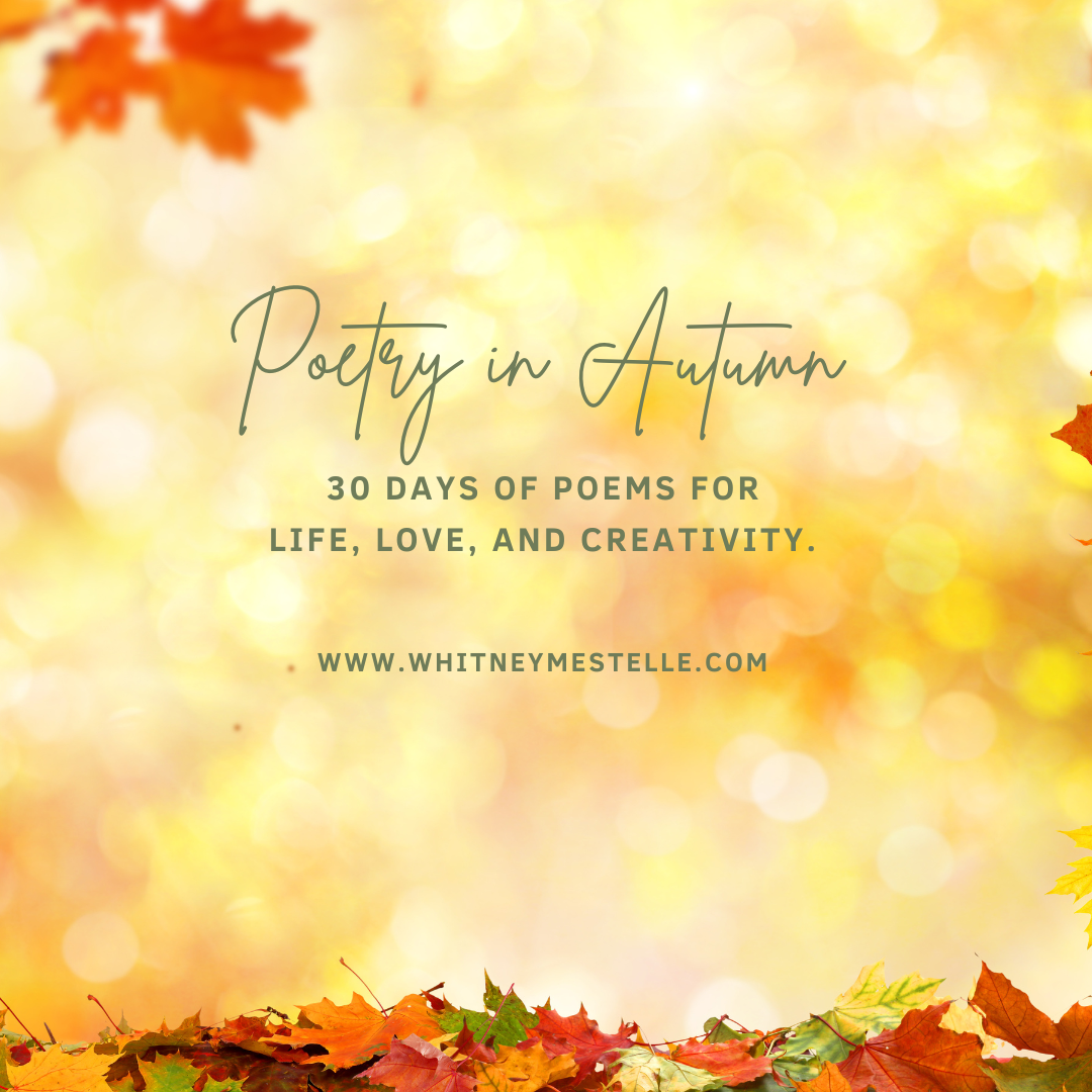 Poetry in Autumn: A Note for the Difficult Days - Whitney Mestelle - Medium