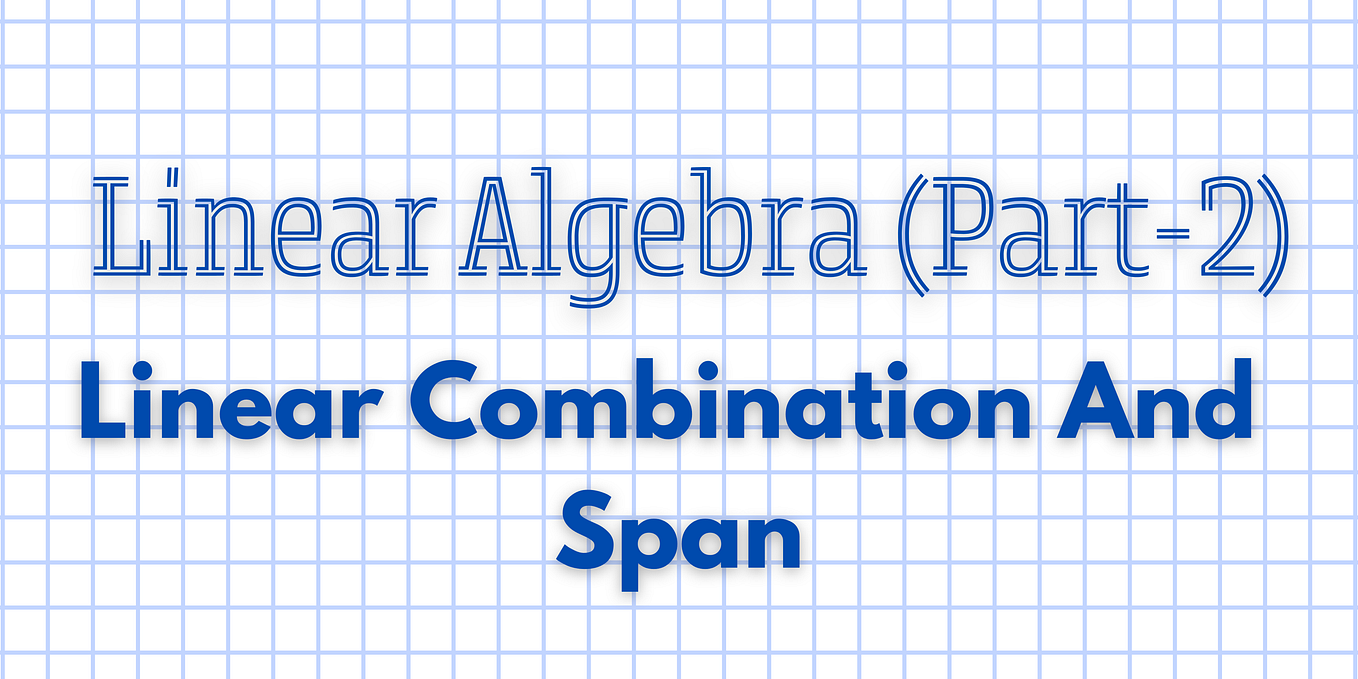 Linear Algebra (Part-1): 2-D Real Coordinate Space | by Amit Subhash Chejara | Medium