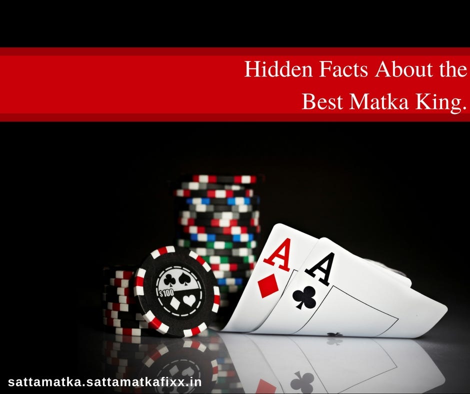 Hidden Facts About the best Matka King | by satta matka | Medium
