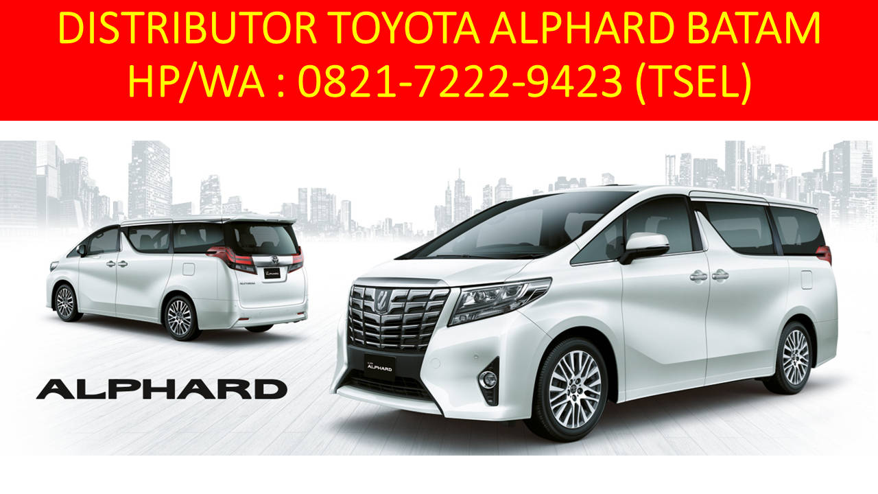 HP/WA : 0821–7222–9423 (TSEL), beli mobil baru toyota alphard wilayah ...