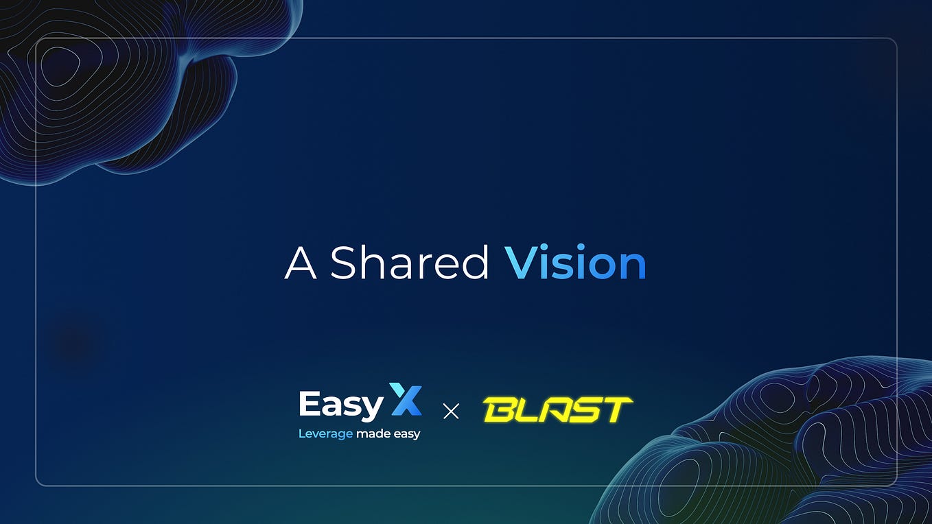 Coming to Blast: EasyX — Leverage Made EASY | by EasyX | Medium