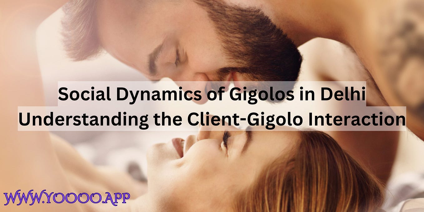 Navigating the Gigolo Scene in Delhi | by Aniket Jadhav | Sep, 2024 ...