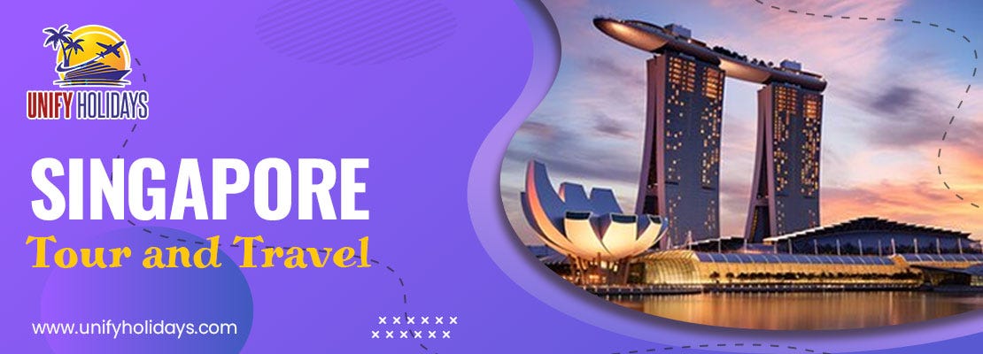 Singapore Tour And Travel. Originally Published by Unify Holidays… | by Unify Holidays | Medium