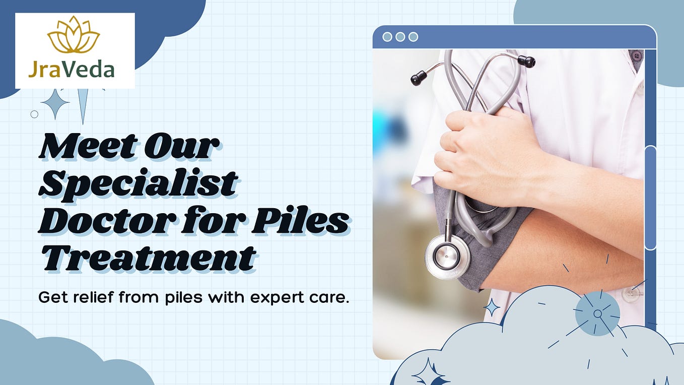 Pain Relief Pathway Navigating Piles Treatment with Expert Ayurvedic Care | by JraVeda Ayurveda ...