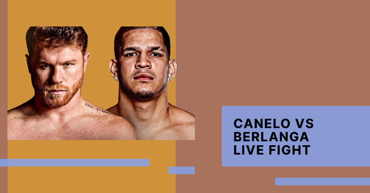 Canelo vs Berlanga Live Stream free | by Canelo vs Berlanga T-Mobile ...