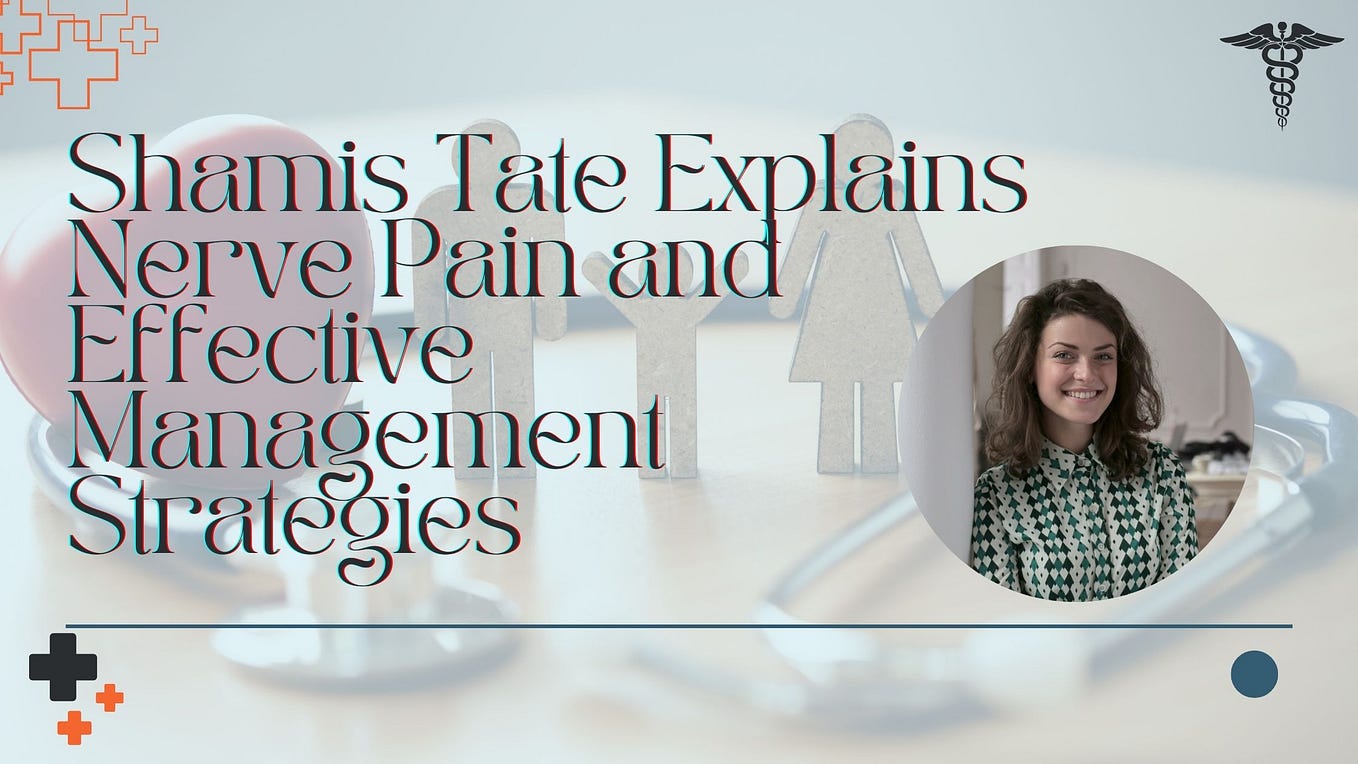 Shamis Tate Explores Nerve Pain Causes and Treatment Methods - Shamis ...