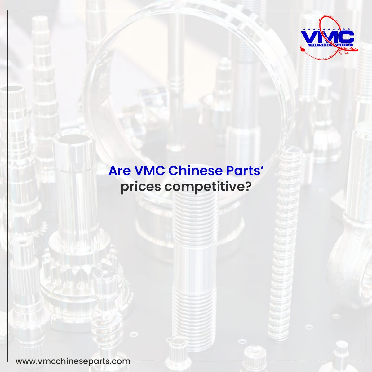 Quality Chinese Machine Parts and Customer Education at VMC - VMC ...
