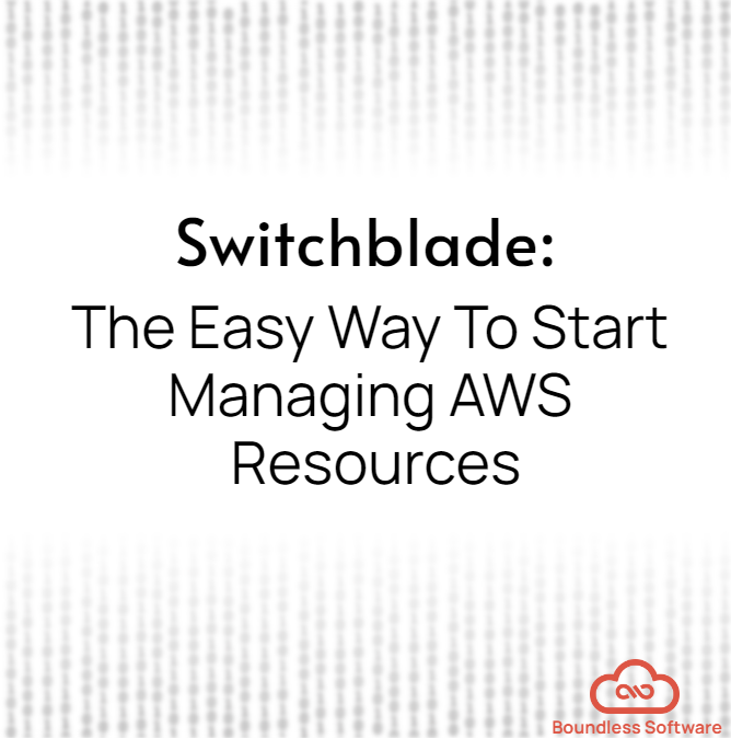 Getting Started With Switchblade: EKS Resources | by Boundless Software ... Getting Started With Switchblade: EKS Resources | by Boundless Software ...