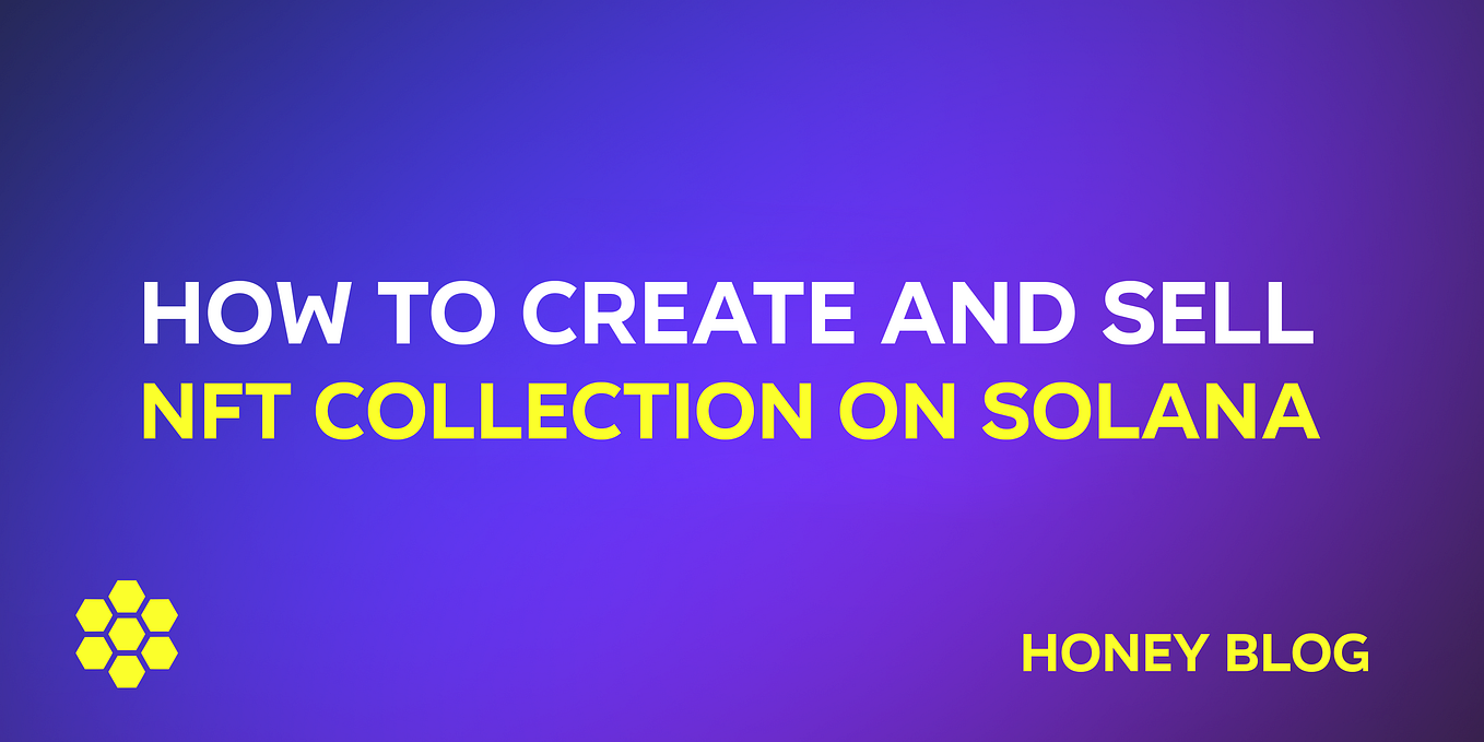 How to generate NFT collection. So you have an idea to create an NFT… | by Honey Blog | Medium