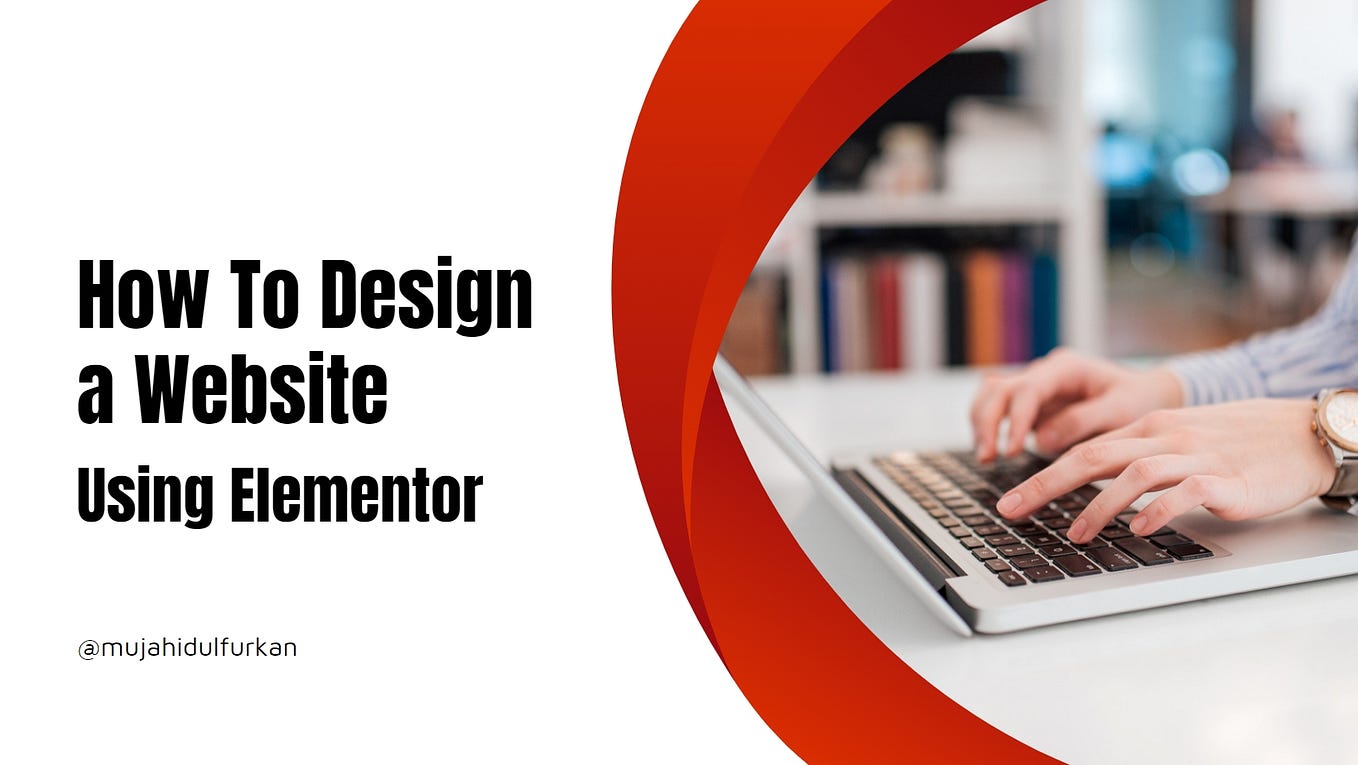 🎉 How WordPress and Elementor Transform Your Website Design 🚀 | by Mujahidul Furkan | Aug, 2023 ...