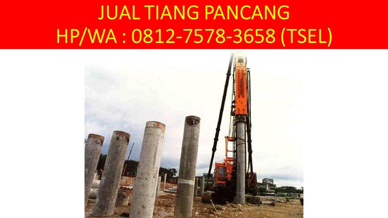 HP/WA: 0812–7578–3658 (Tsel), Distributor Supplier Tiang Pancang ...