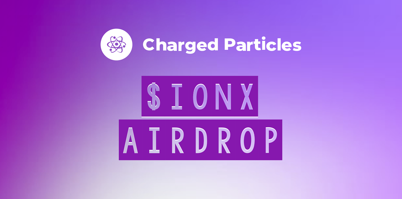 Charged Particles $IONX Liquidity Rewards Program Details | by Ben Lakoff | Charged Particles ...