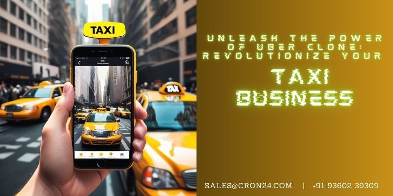Driving Success: How Your Taxi Business Can Be Transformed by an Uber ...