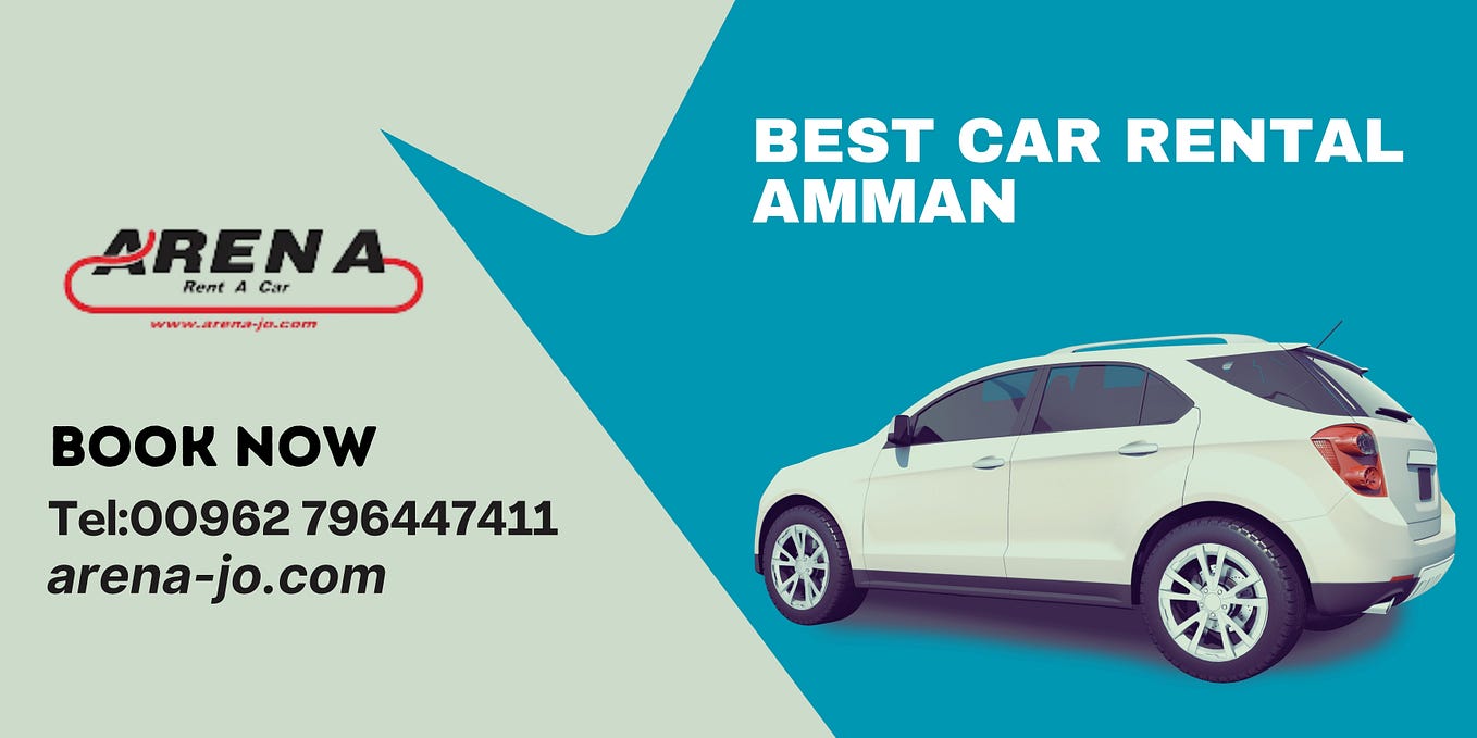 10 Essential Tips to Rent A Car Amman In 2023 | by Arenabooking | Medium