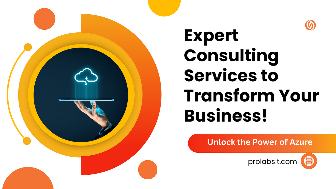 Unlocking Business Potential with Azure Consulting Services | by prolab contentwriter | May ...