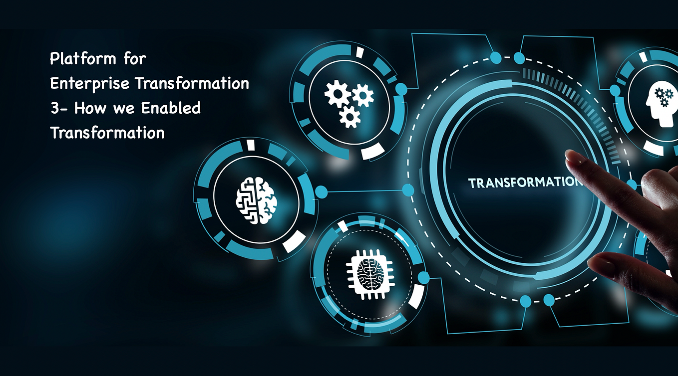 Platform for Enterprise Transformation | 2- How we Built the Platform ...