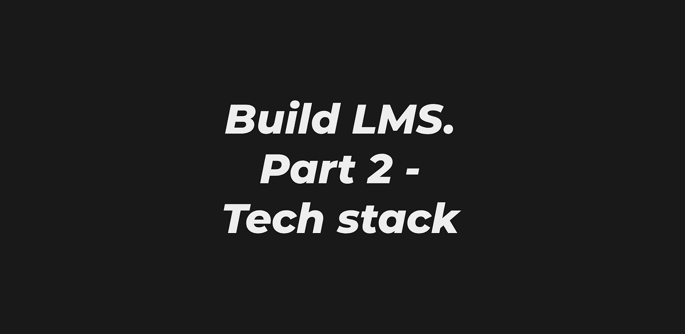 Build LMS platform from scratch. Part 6 — How I Structure API Development | by Volodymyr ...