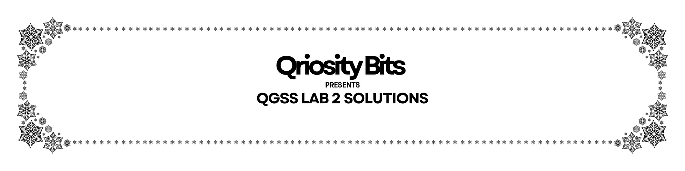 Qriosity Bits: QGSS Lab 1 Solutions | by Jas Khetani | Medium