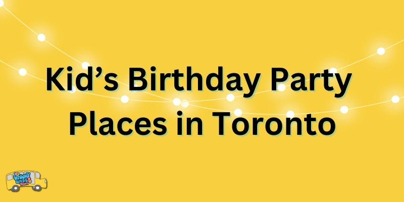 Best Kids’ Birthday Party Ideas, for a bash in Toronto | by ...