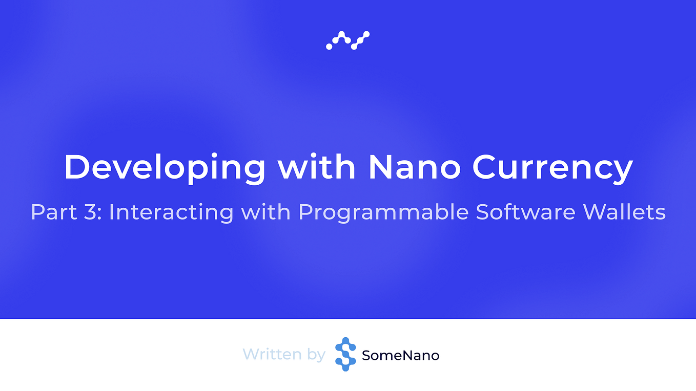 Getting Started: Developing with Nano Currency — Part 1: Build your ...
