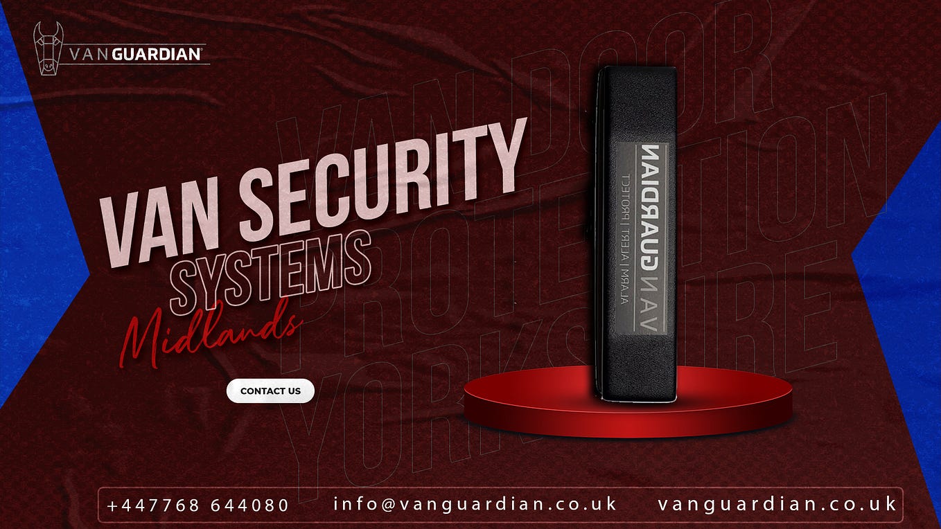 The Importance Of Having A Great Van Alarm System | by Vanguardian UK ...