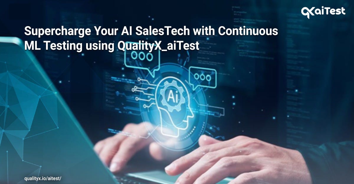 Supercharge Your Ai Salestech With Continuous Ml Testing Using Qualityx 2319