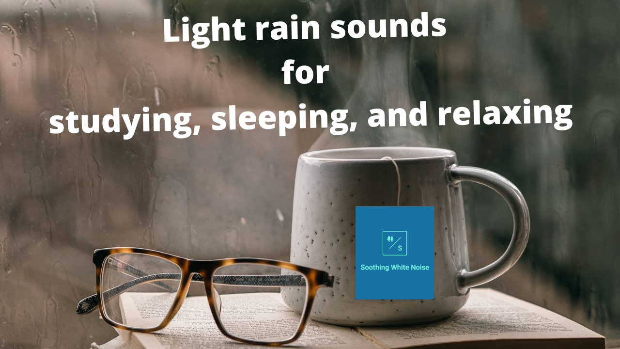 Light rain sounds for studying, sleeping, and relaxing. - Barley White ...