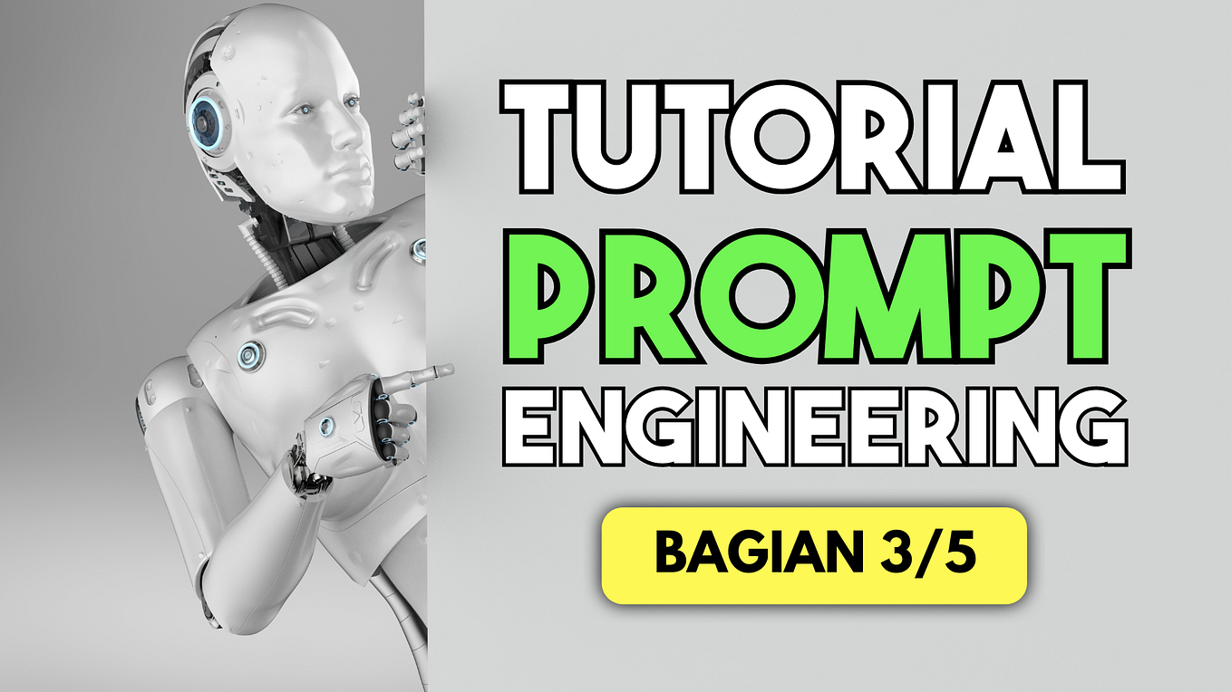 Tutorial Prompt Engineering — Bagian 2/5 | by Jeremia Trirachmat | Sep ...