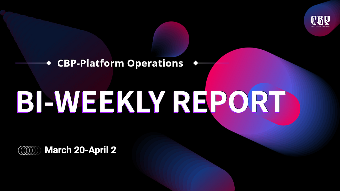 CBP-Platform Operations Weekly Report | by CBP | Medium