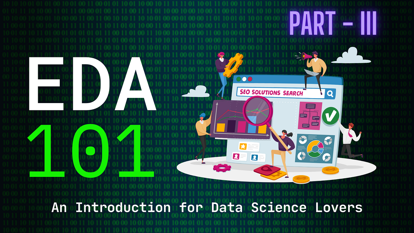 EDA 101: Explore, Discover, Analyze (Part-2) | by Lokeshwarlakhi | Medium
