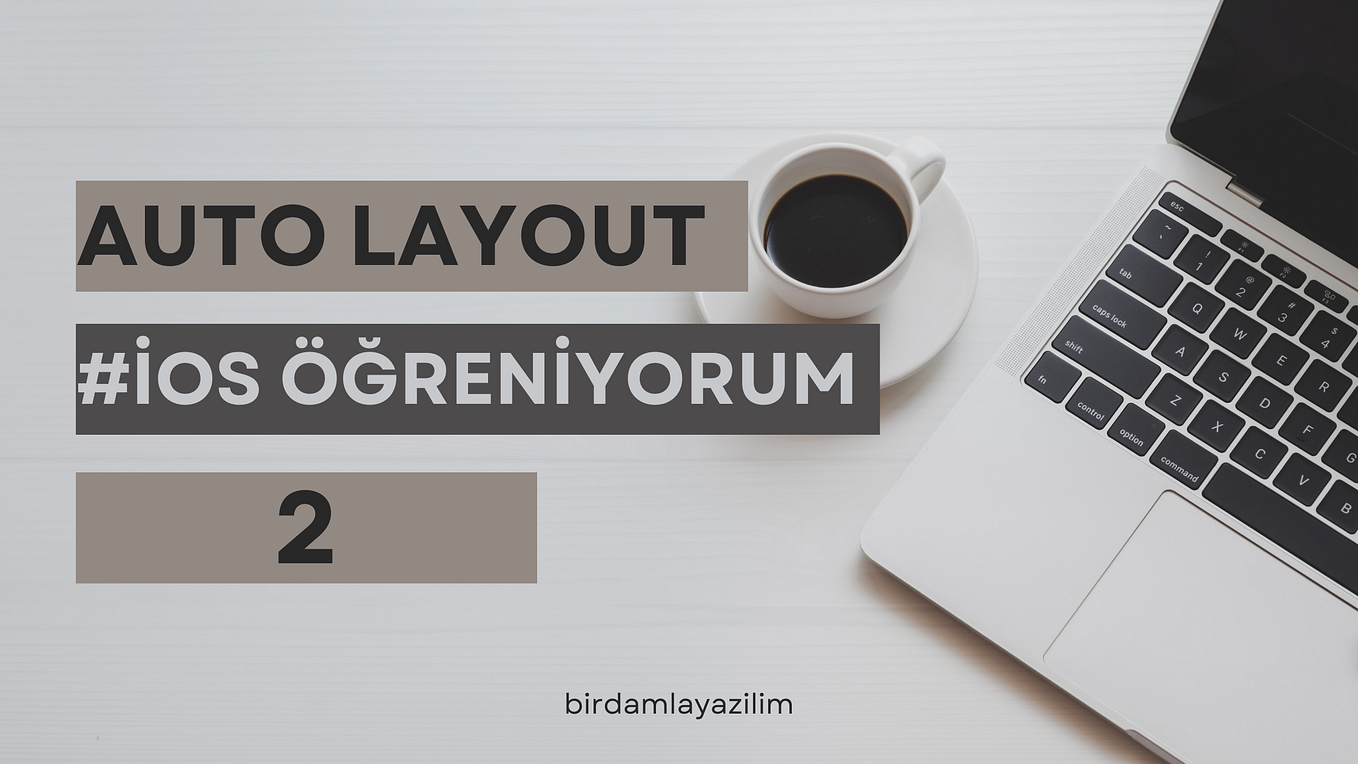 iOS Auto Layout 1 — #iOS Öğreniyorum 1 | by Damla Kayali | Medium