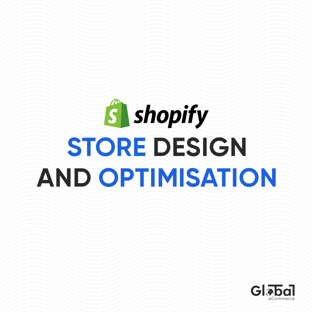 Shopify Store Design and Optimisation - Globalecommerce - Medium