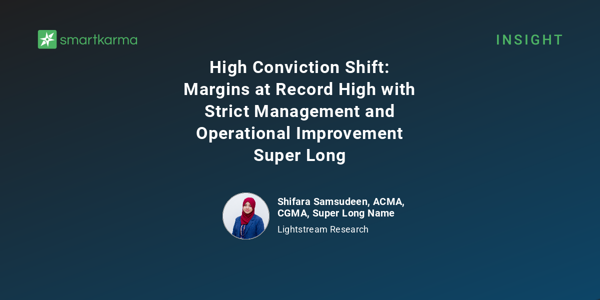 High Conviction Shift: Margins at Record High with Strict Management and Operational Improvement ...
