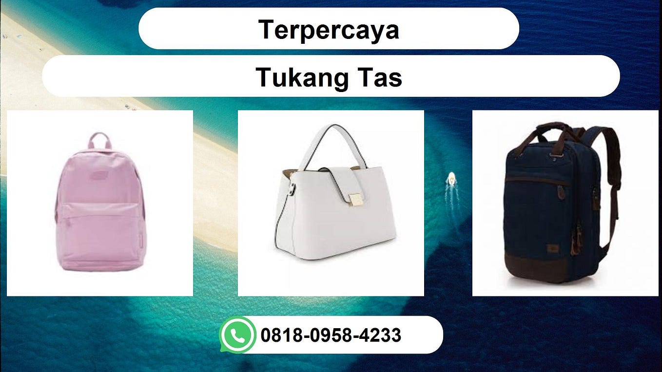 Terpercaya, 0818–0958–4233 Tukang Tas Import - Markiasadania - Medium