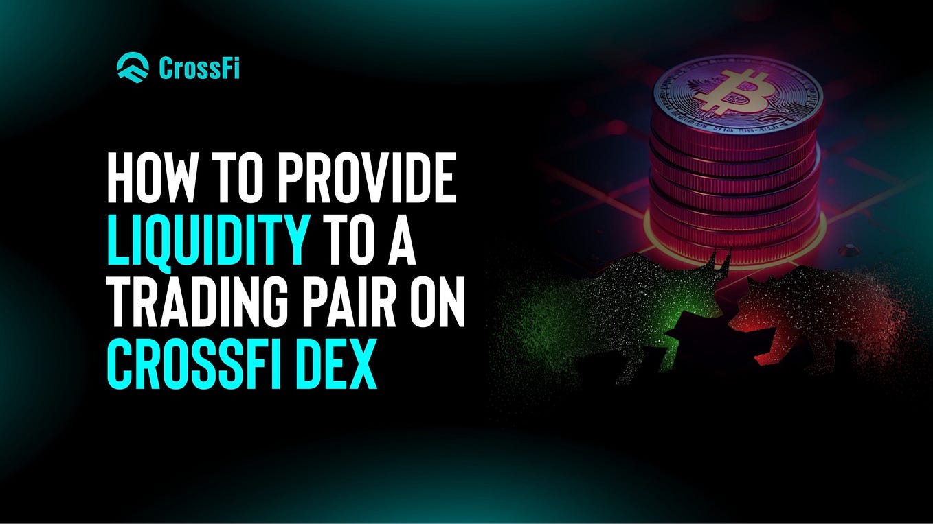A Guide to Providing Liquidity on CrossFi DEX | by CrossFi_Official ...