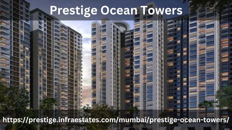 Prestige Ocean Towers | Luxury Flats In Mumbai - Realestate - Medium