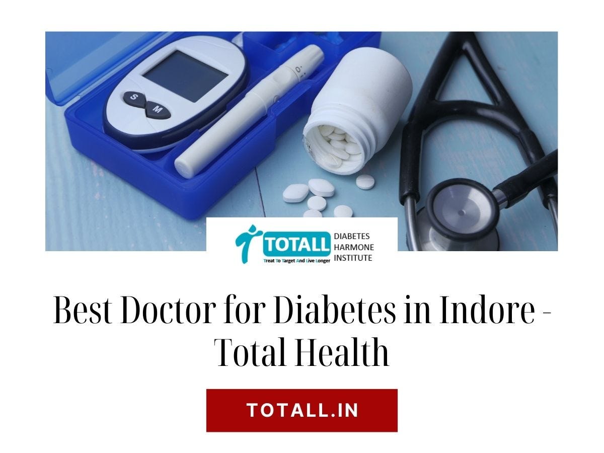 Diabetes Doctor in Indore at TOTALL Diabetes Hormone Institute | by ...