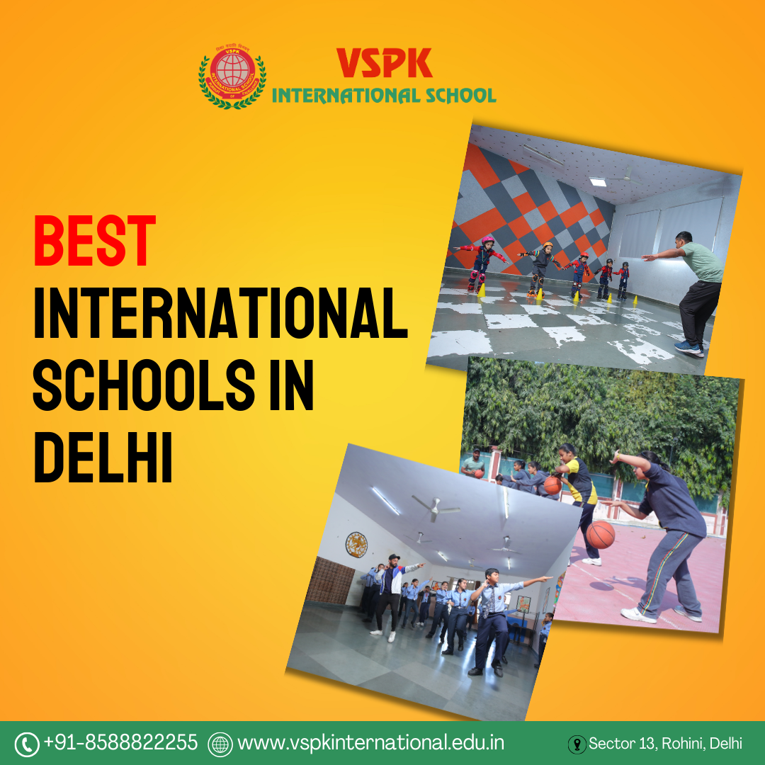 Exploring the Best International Schools in Rohini | by Vspk international school | Jun, 2024 ...