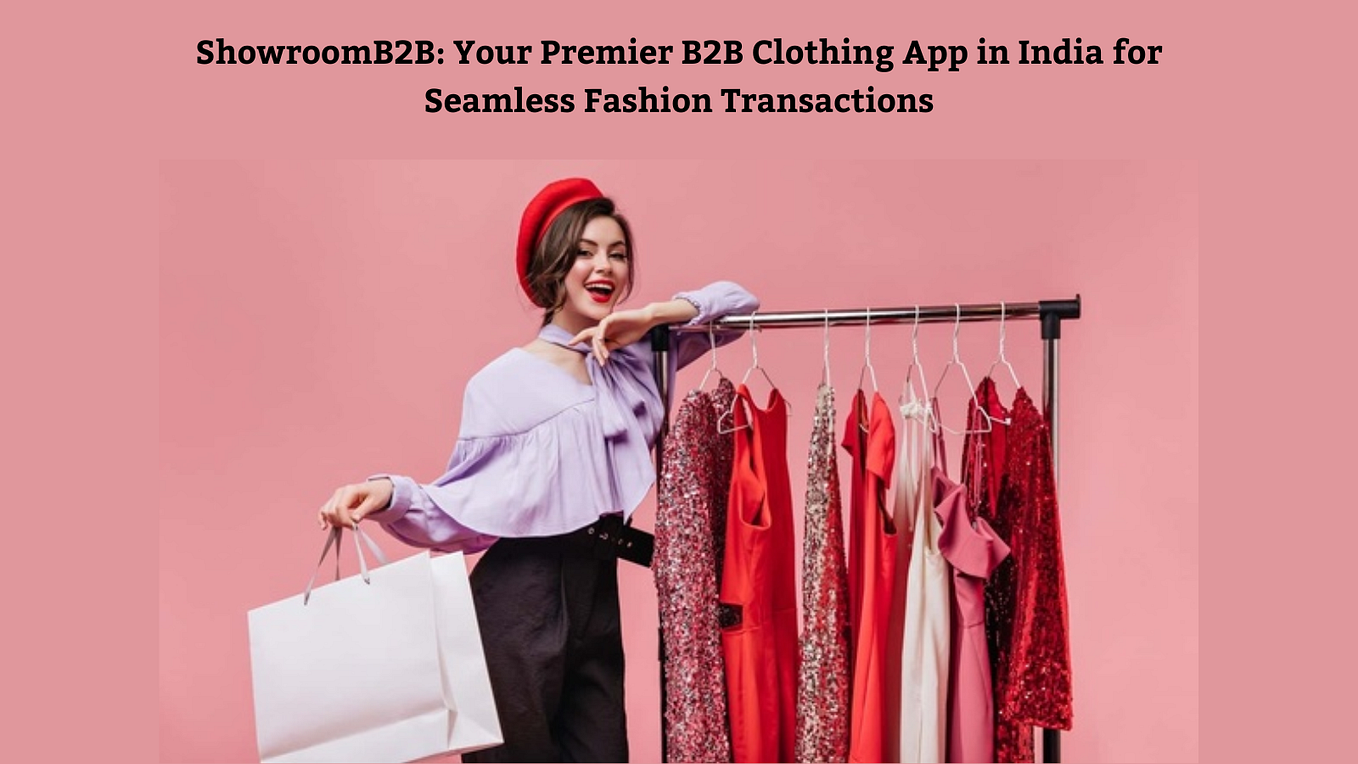 B2B Fashion E-Commerce Startups in India | by Showroomb2b | Medium