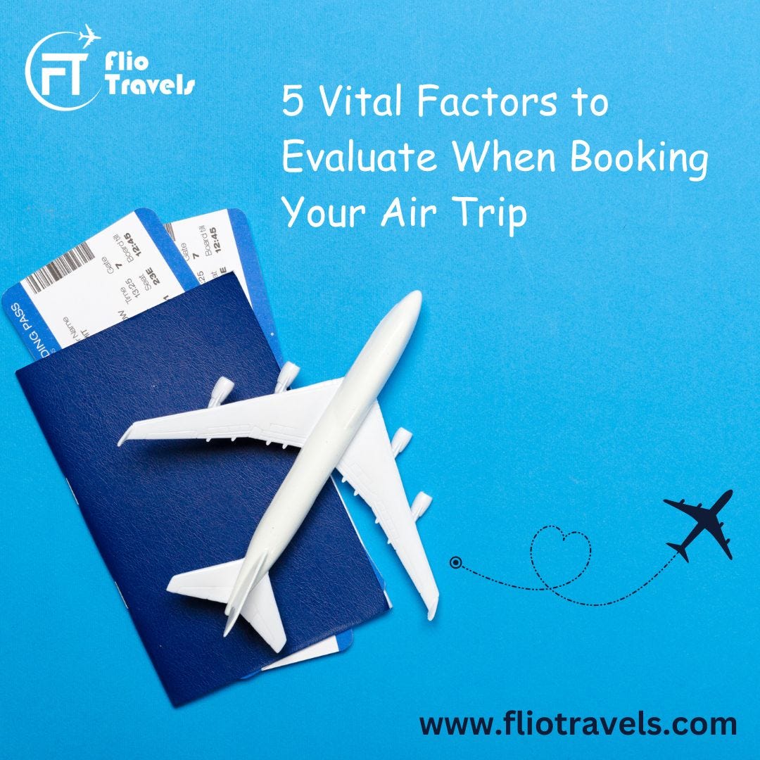 Top 5 Crucial Factors to Consider Before Booking Your Air Trip | by ...