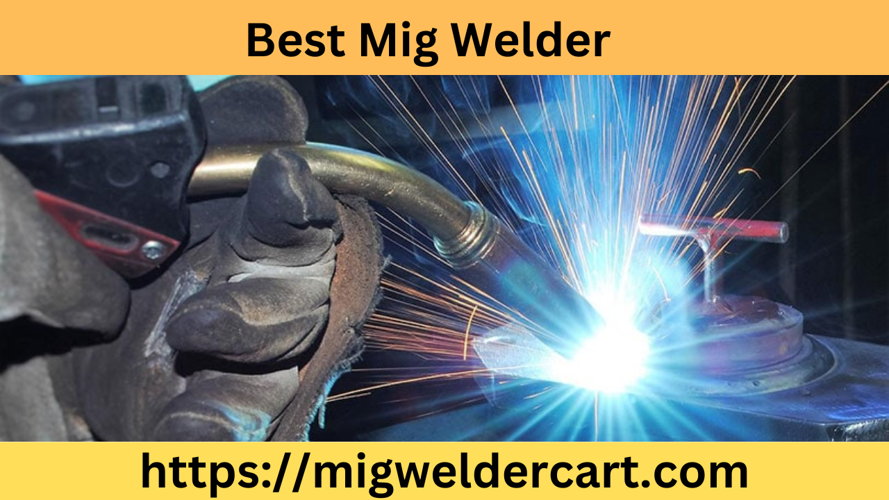 Best Mig Welder. Obviously, the main role of a welding… | by Mdruhul | Medium