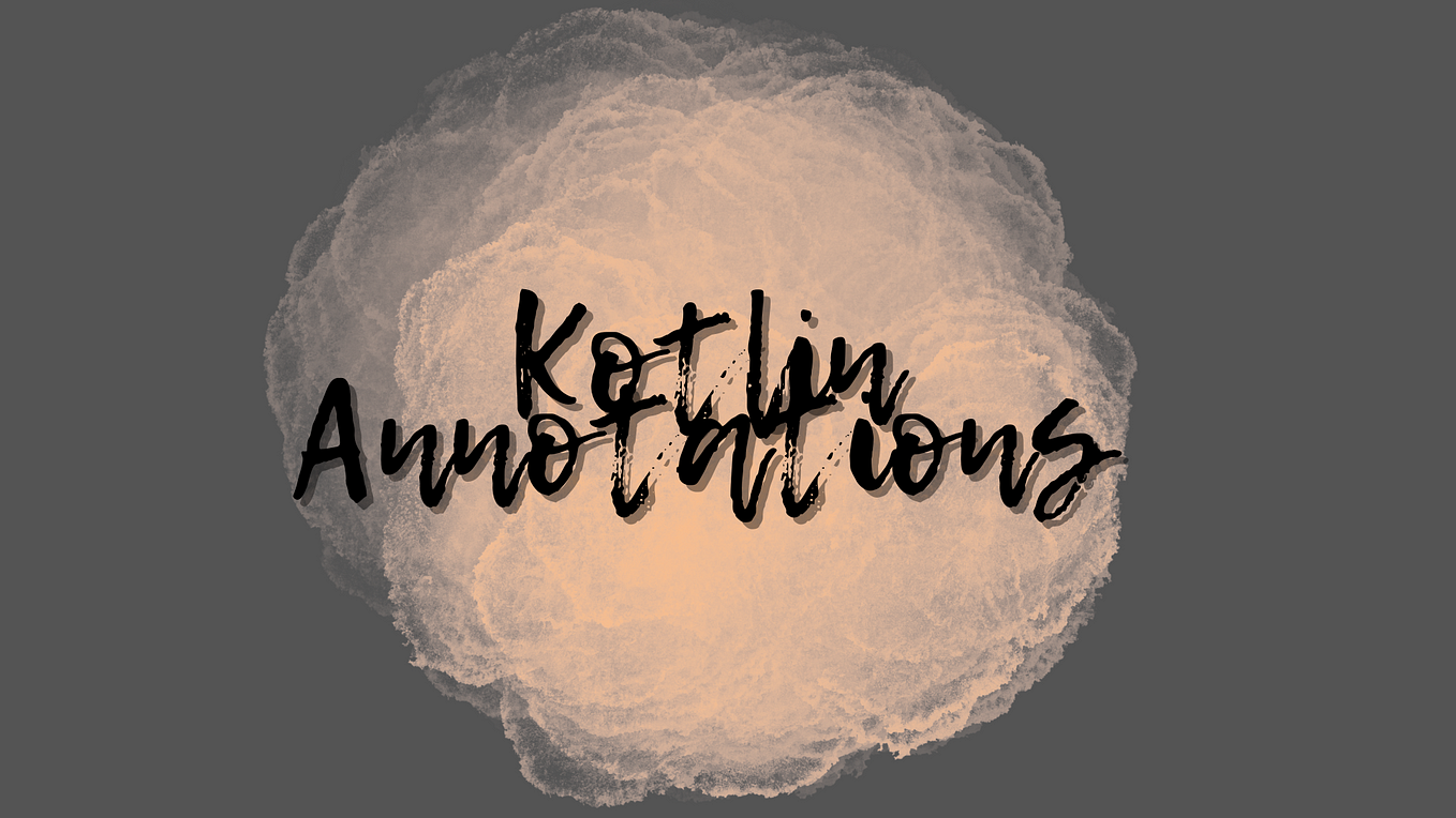 Unleashing The Power Of Kotlin Annotations By Aayush Chaudhary Proandroiddev