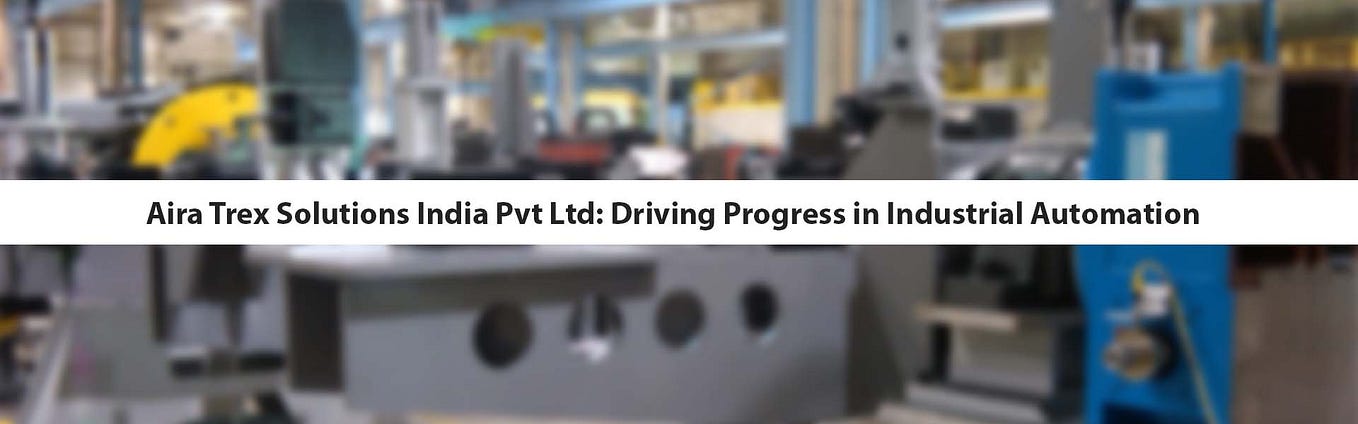Aira Trex Solutions India Pvt Ltd: Leading the Way in Industrial ...